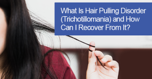 What Is Hair Pulling Disorder & How Can I Recover From It